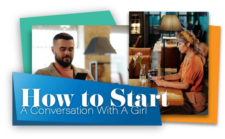 How To Start A Conversation With A Girl You Like And Not Look Awkward