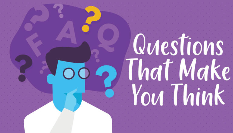 Questions That Make You Think - Amazing Questions That Will Get You ...