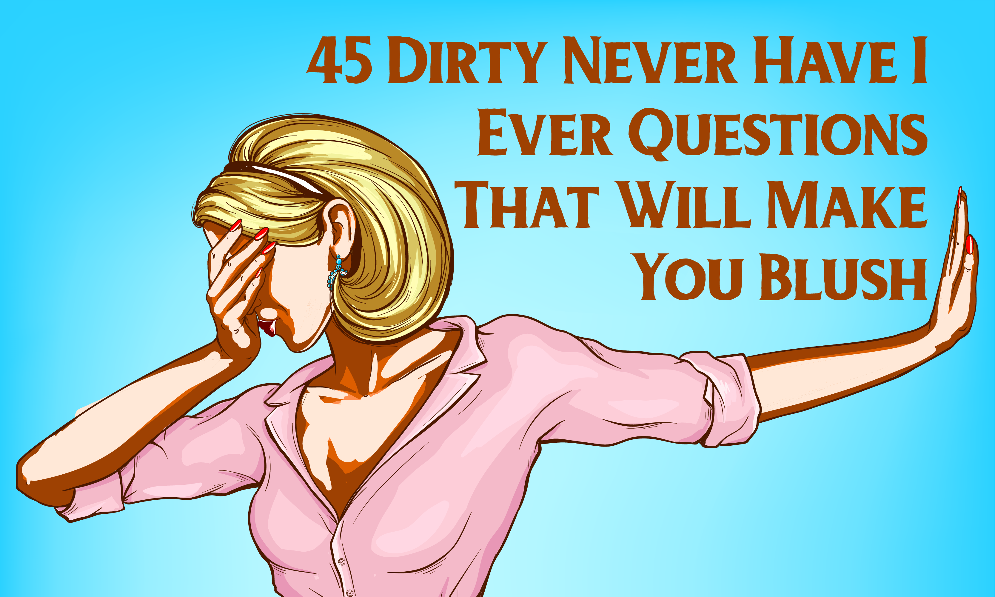 45 Dirty Never Have I Ever Questions That Will Make You Blush Let s